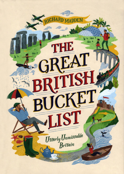 The Great British Bucket List. Utterly Unmissable Britain / Книга на ...