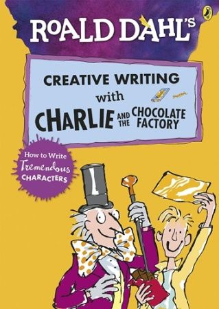 Creative Writing with Charlie and the Chocolate Factory: How to Write ...