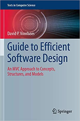 Guide to Efficient Software Design, An MVC Approach to Concepts, Structures, and Models (Tex ...