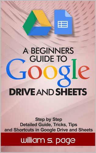 A Beginners Guide to Google Drive and Sheets: Step by Step Detailed ...