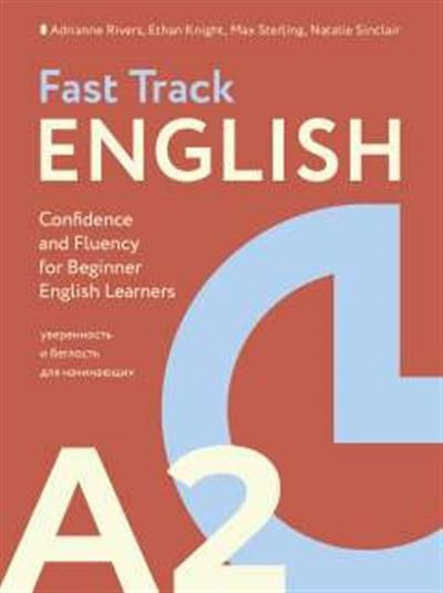 Fast Track English A2: уверенность и беглость для начинающих Confidence ...
