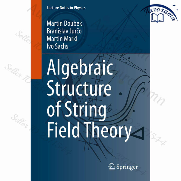 Algebraic Structure of String Field Theory (Lecture Notes in Physics ...