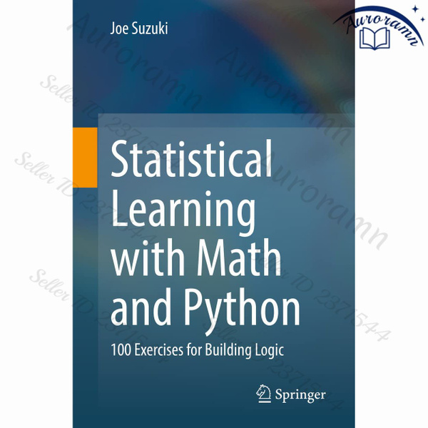 Statistical Learning with Math and Python: 100 Exercises for Building Logic купить на OZON по ...