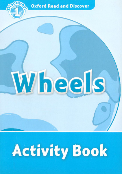 Oxford Read and Discover. Level 1. Wheels. Activity Book | Khanduri ...