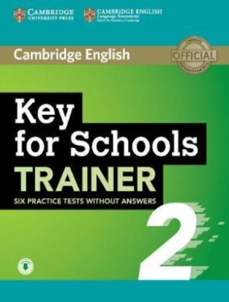 Cambridge English. Key for Schools. Trainer 2. Practice Tests without ...
