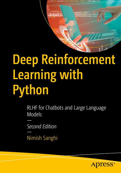 Deep Reinforcement Learning with Python: RLHF for Chatbots and Large Language Models купить на ...