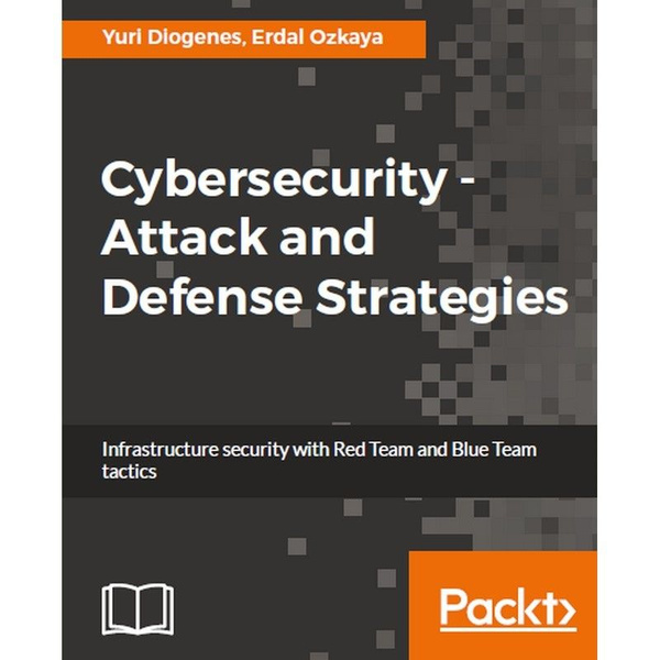 Cybersecurity - Attack and Defense Strategies: Infrastructure security ...
