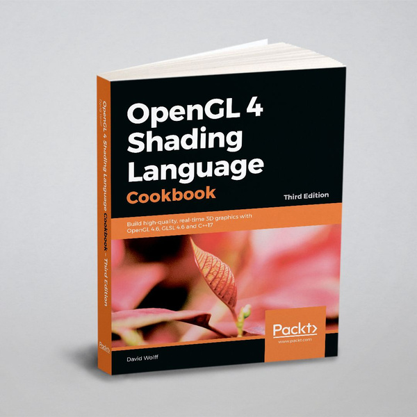 OpenGL 4 Shading Language Cookbook - Third Edition. Build high-quality, real-time 3D graphics ...