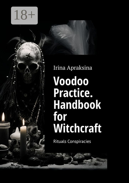 Voodoo Practice. Handbook for Witchcraft. Rituals Conspiracies - купить ...