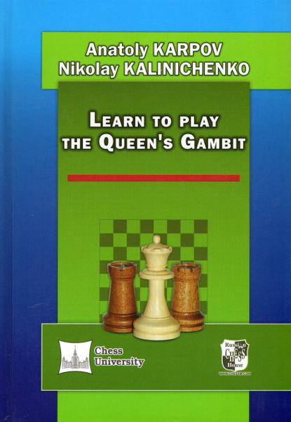 Anatoly Karpov, Nikolay Kalinichenko. Learn to Play the Queen's Gambit. купить на OZON по низкой ...