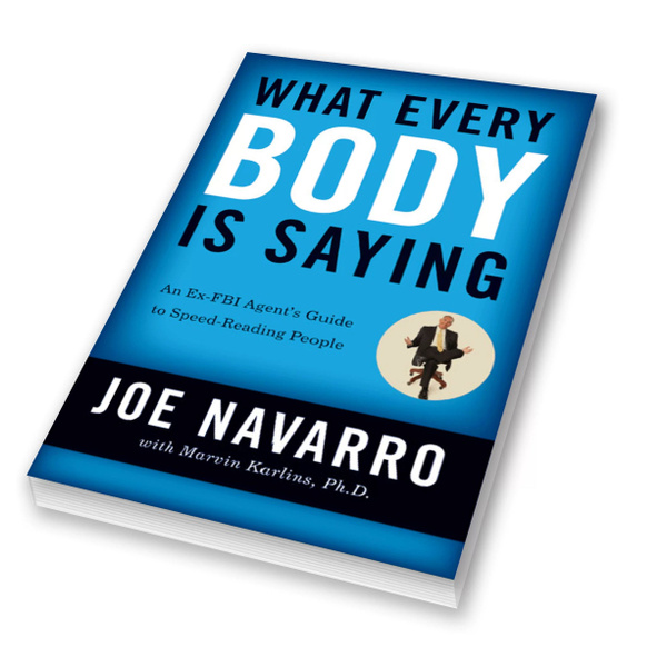 What Every Body Is Saying: An Ex-FBI Agent's Guide to Speed-Reading ...