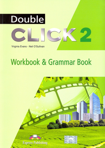 Double Click 2. Workbook & Grammar Book | Evans V., O'Sullivan Neil - купить с доставкой по ...