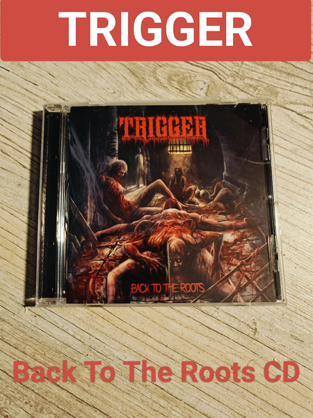 CD TRIGGER - BACK TO THE ROOTS CD - купить по низким ценам в интернет ...