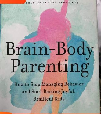 Brain-Body Parenting: How to Stop Managing Behavior and Start Raising ...
