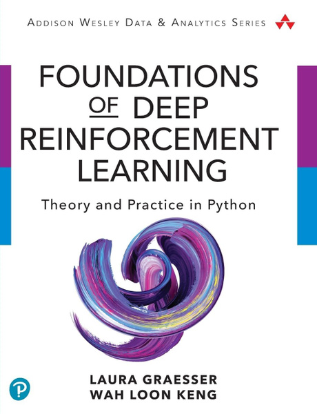 Foundations of Deep Reinforcement Learning: Theory and Practice in Python купить на OZON по ...