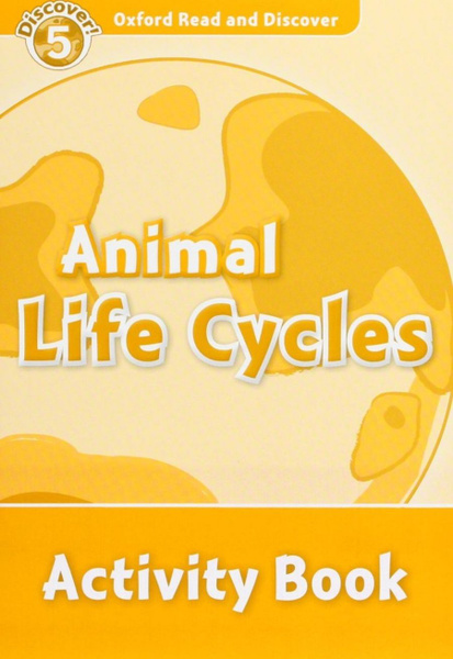 Oxford Read and Discover Level 5 Animal Life Cycles Activity Book ...