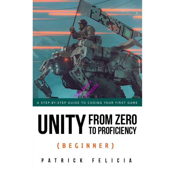 Unity from Zero to Proficiency (Beginner): A Step-by-step guide to coding your first game купить ...