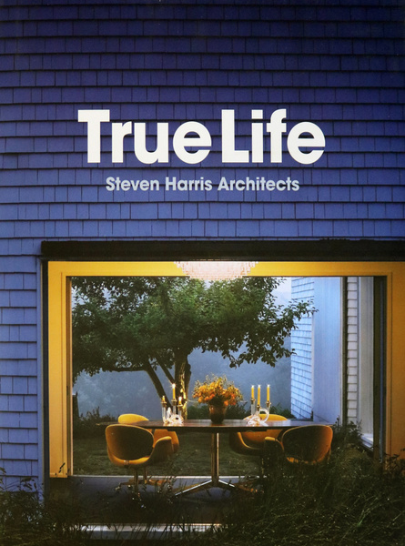 True Life. Steven Harris Architects / Harris Steven / Книга на ...