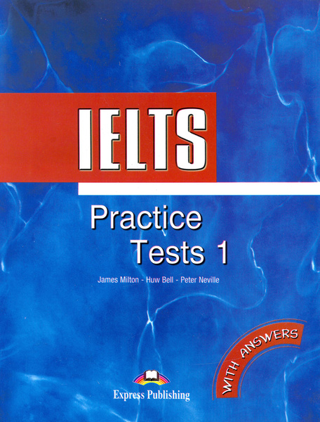 IELTS Practice Tests 1. Book with Answers | Milton James, Bell Huw ...