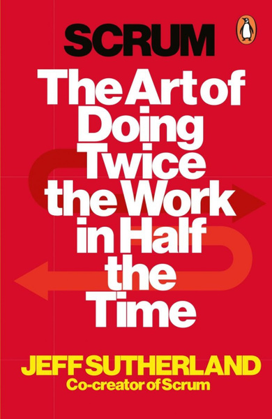 Scrum. The Art of Doing Twice the Work in Half the Time - купить с доставкой по выгодным ценам в ...