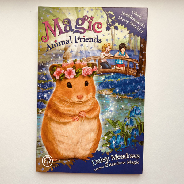 Magic Animal Friends. Olivia Nibblesqueak's Messy Mischief. | Meadows ...