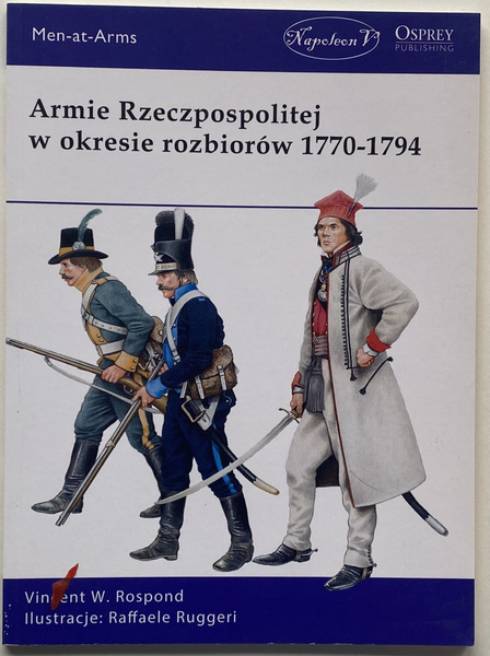 Armie Rzeczpospolitej w okresie rozbiorow 1770-1794. Армии Речи Посполитой в период раздела 1770 ...