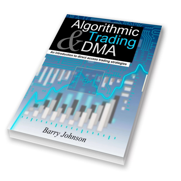 Учебники Algorithmic Trading and DMA by Barry Johnson купить на OZON по низкой цене (1782591680)