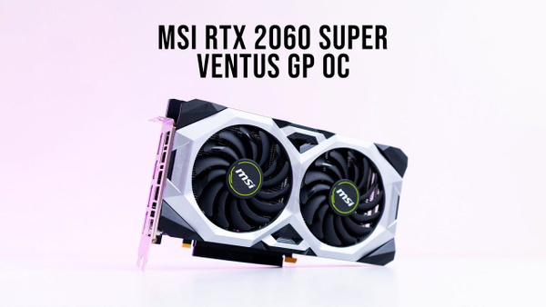 Видеокарта MSI GeForce RTX 2060 SUPER, 8 ГБ GDDR6 - купить по низким ...