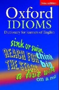 Oxford Idioms Dictionary for learners of English - купить с доставкой по выгодным ценам в ...
