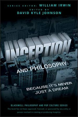 Inception and Philosophy: Because It's Never Just a Dream - купить с доставкой по выгодным ценам ...