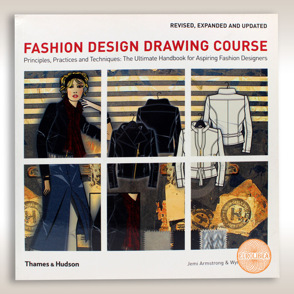 Fashion Design Drawing Course: Principles, Practice and Techniques: The ...