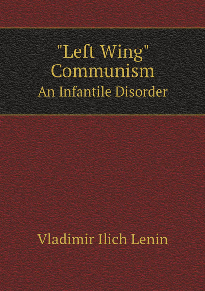 "Left Wing" Communism. An Infantile Disorder - купить с доставкой по ...
