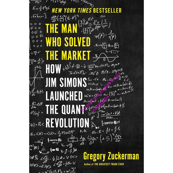 The Man Who Solved the Market: How Jim Simons Launched the Quant ...