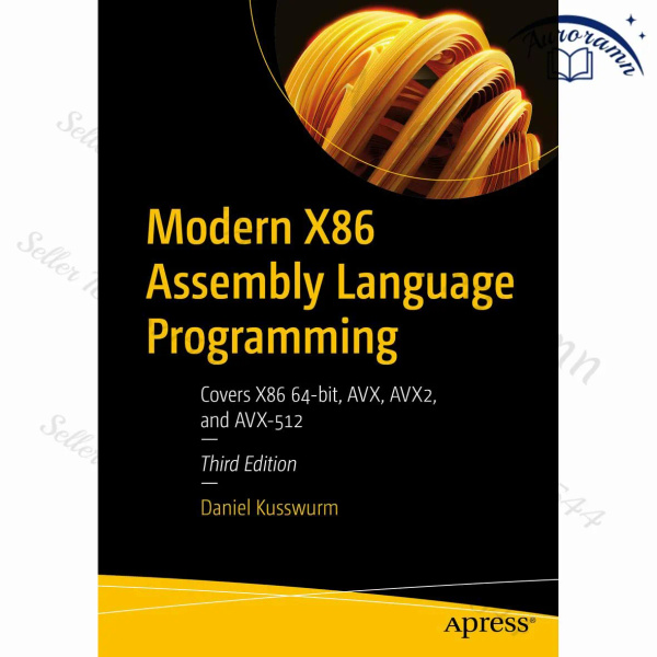 Modern X86 Assembly Language Programming: Covers X86 64-bit, AVX, AVX2 ...