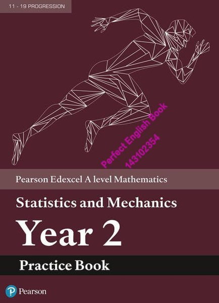 Edexcel A level Mathematics Statistics & Mechanics Year 2 Practice Book ...