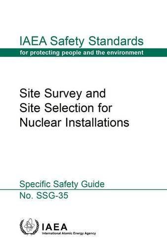 Site Survey and Site Selection for Nuclear Installations (IAEA Safety Standards Series SSG-35 ...