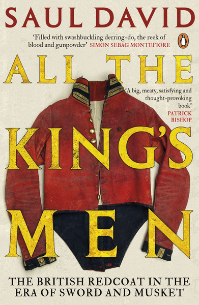 All The Kings Men. The British Redcoat in the Era of Sword and Musket ...