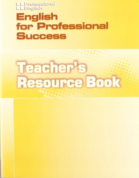 Professional English: English For Prof Success Teacher's Resource Book ...