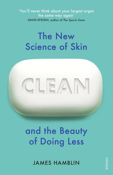 Clean. The New Science of Skin and the Beauty of Doing Less / Книга на ...