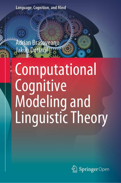 Computational Cognitive Modeling and Linguistic Theory (Language, Cognition, and Mind, 6) купить ...