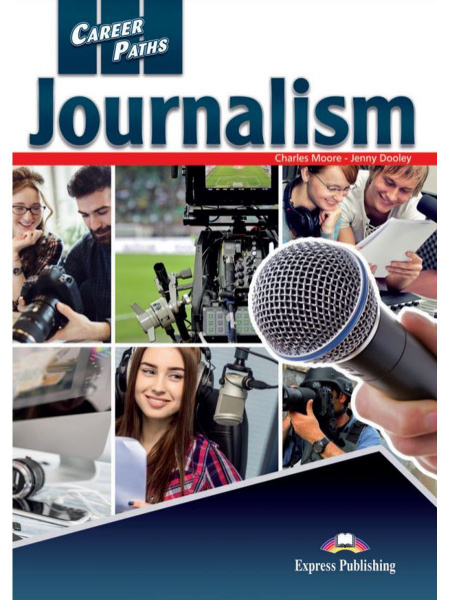 Career Paths Journalism Teacher's Pack Teacher's Guide, Student's Book ...