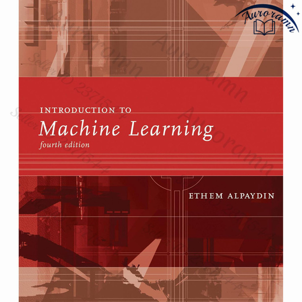 Introduction to Machine Learning, fourth edition (Adaptive Computation and Machine Learning ...