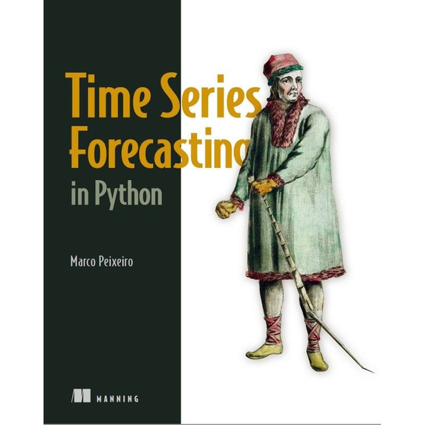 Time Series Forecasting in Python - купить с доставкой по выгодным ценам в интернет-магазине ...