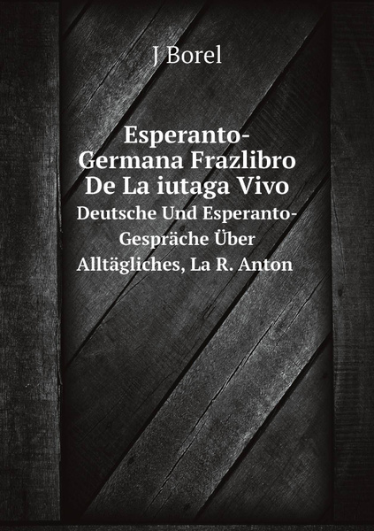Esperanto-Germana Frazlibro De La iutaga Vivo. Deutsche Und Esperanto ...