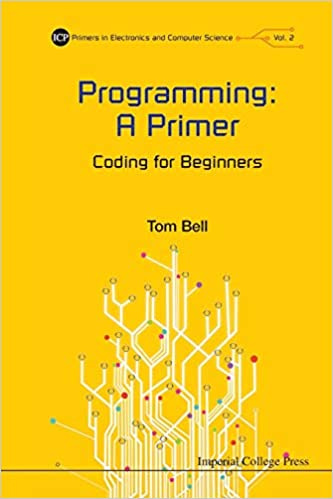 Programming: A Primer - Coding For Beginners (Primers in Electronics and Computer Science ...