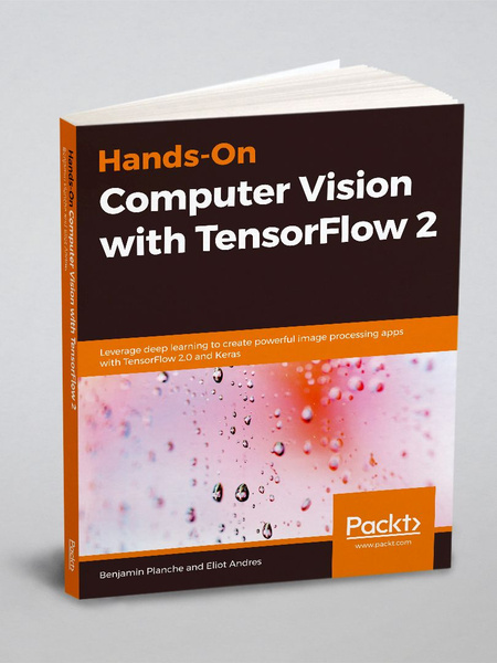 Hands-On Computer Vision with TensorFlow 2. Leverage deep learning to ...