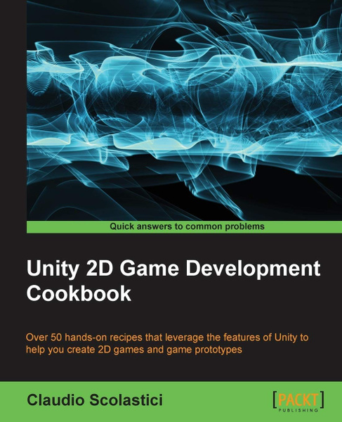 Unity 2D Game Development Cookbook купить на OZON по низкой цене (1875646243)