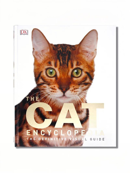 The Cat Encyclopedia The Definitive Visual Guide (DK, M купить на OZON ...