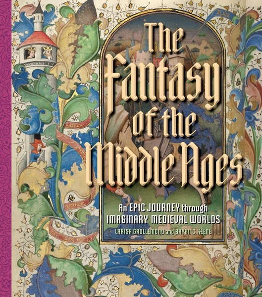 Книги на английском The Fantasy of the Middle Ages: An Epic Journey ...