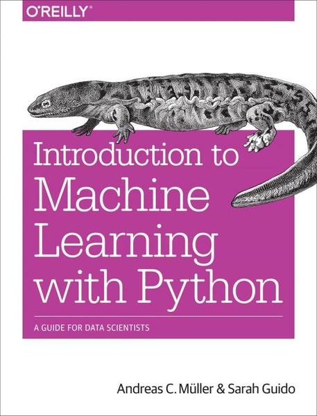 Introduction to Machine Learning with Python: A Guide for Data Scientists купить на OZON по ...